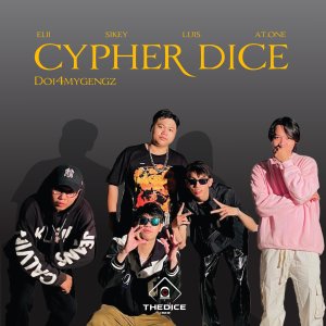 CYPHER DICE: Doi4mygengz - EIJI,SIKEY,LUIS,AT.ONE ( prod.Don raemo ...